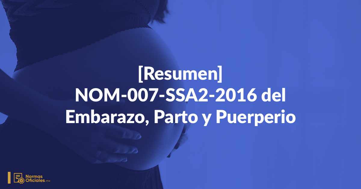 [Resumen] NOM-007-SSA2-2016 del Embarazo, Parto y Puerperio 🏛️
