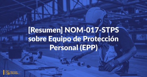 [Resumen] NOM 017 STPS de Equipo de Protección Personal (EPP) en México 🏛️