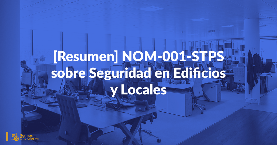 [Resumen] NOM-001-STPS sobre Seguridad en Edificios y Locales 🏛️
