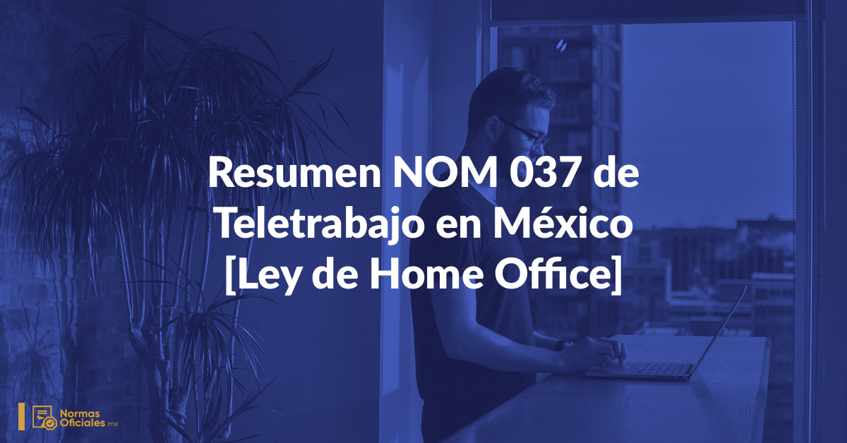 Resumen NOM 037 de Teletrabajo en México [Ley de Home Office] 🏛️