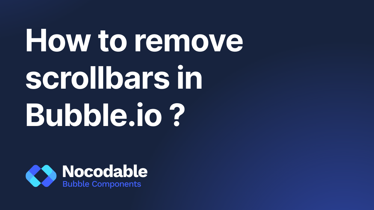 How to hide Scrollbars from Elements in Bubble.io (2024) - Nocodable