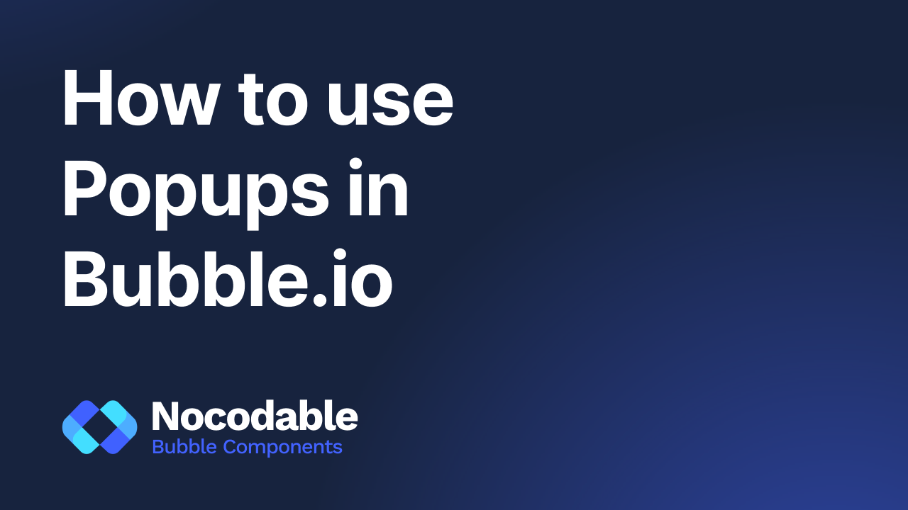 How to use popups in Bubble.io ? - Nocodable