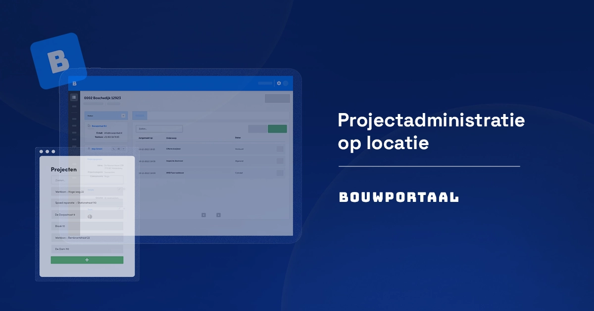Projectadministratie op locatie | Bouwportaal