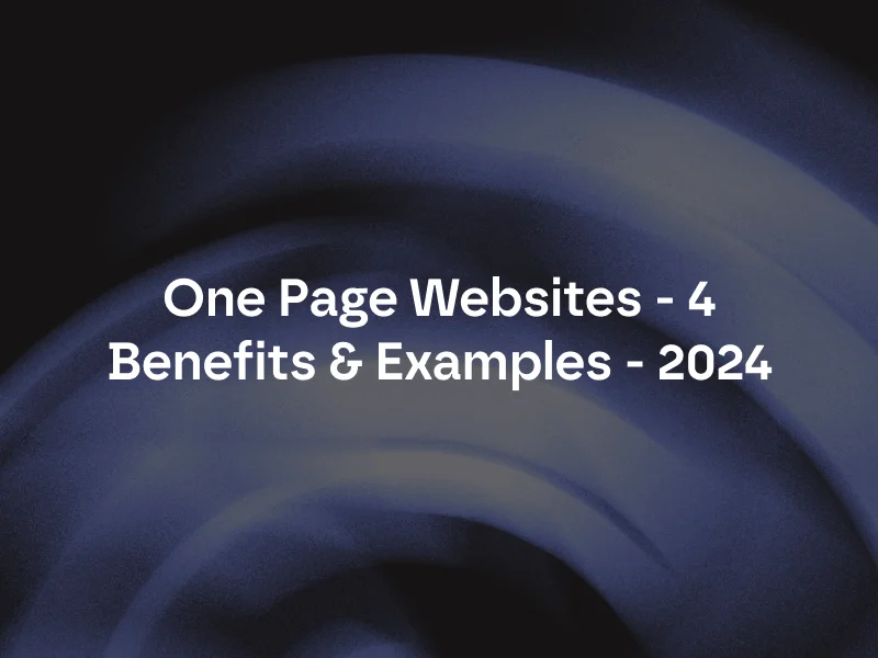 One Page Websites - 4 Benefits & Examples - 2024