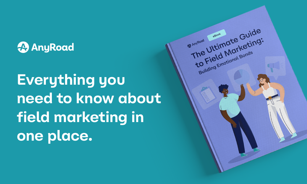 The Ultimate Guide to Field Marketing: Building Emotional Bonds | AnyRoad