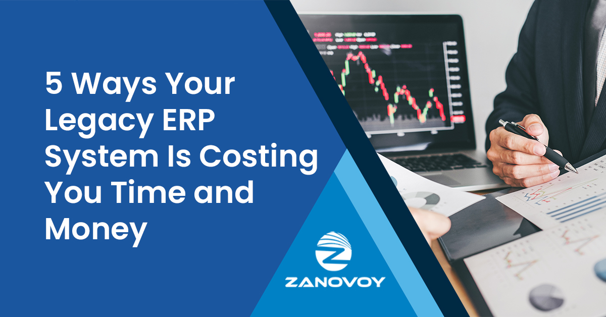 5 Ways Your Legacy ERP System Is Costing You Time and Money