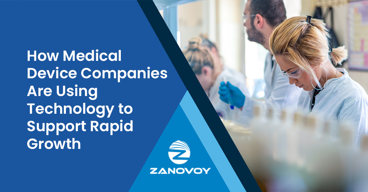 How Medical Device Companies Are Using Technology to Support Rapid Growth