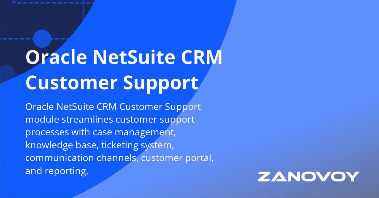 Oracle NetSuite CRM Customer Support Module Explored