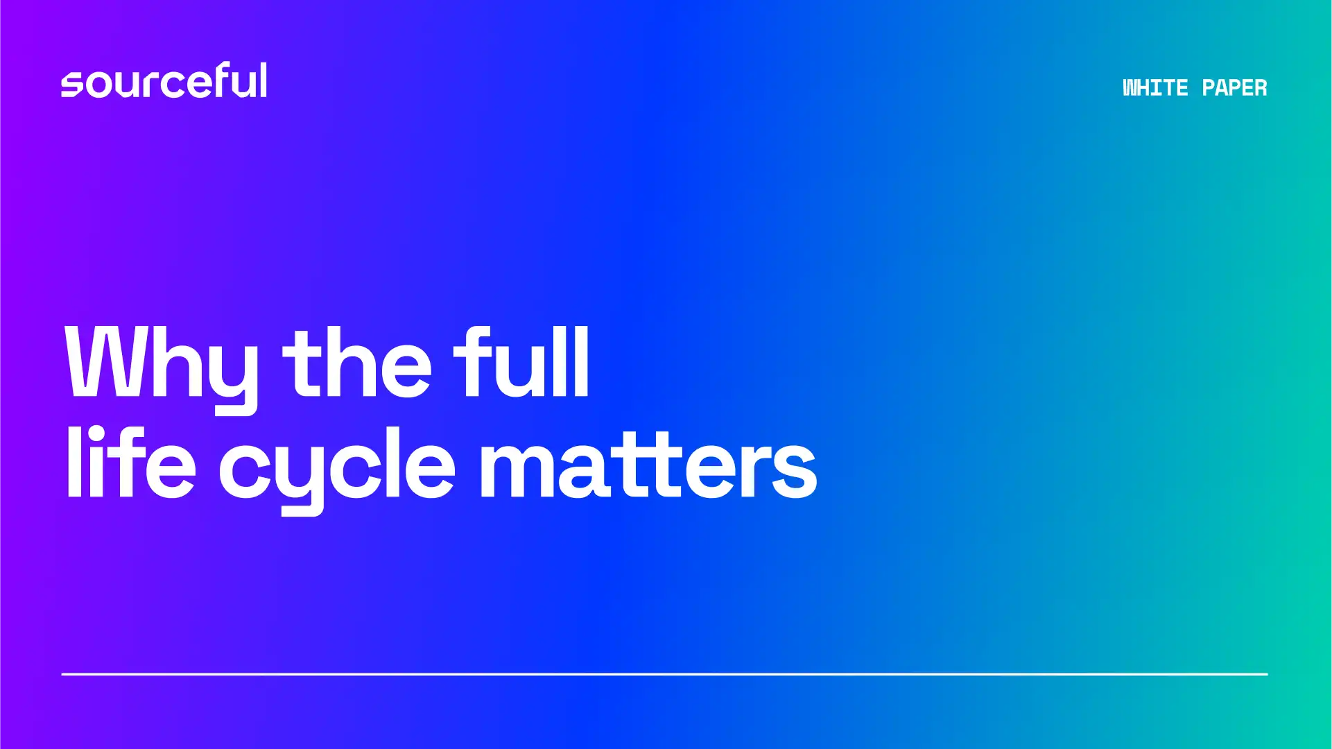 Why the full life cycle matters