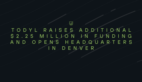 Todyl Raises Additional $2.25 Million in Funding and Opens Headquarters ...