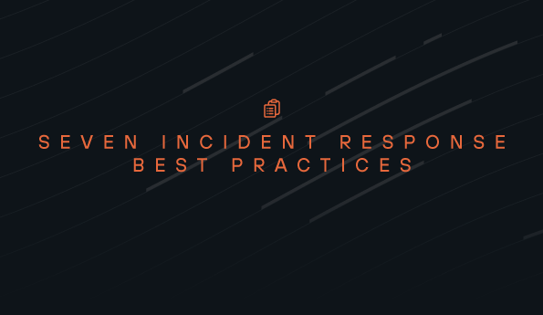 Seven Incident Response Best Practices Seven Incident Response Best Practices