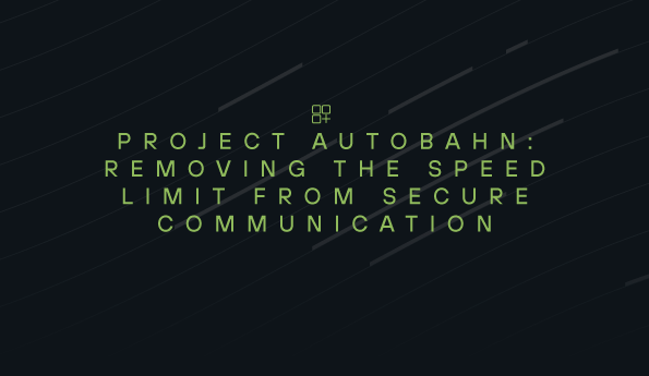 Project Autobahn: Removing the Speed Limit from Secure Communication