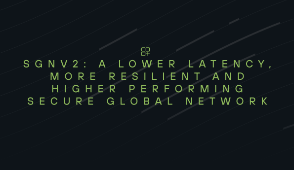 SGNv2: A Lower Latency, More Resilient and Higher Performing Secure Global Network