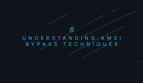 Understanding AMSI bypass techniques