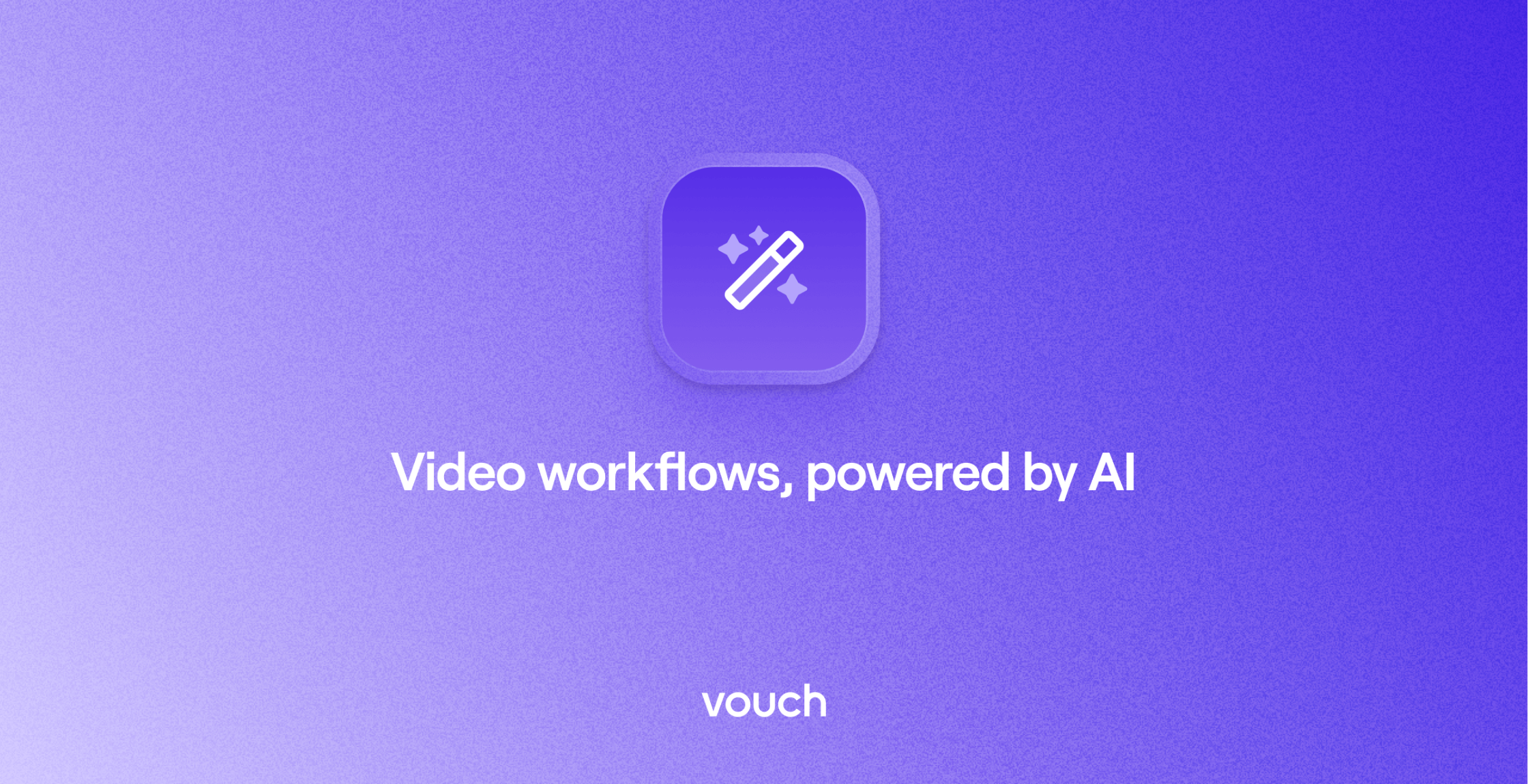 Vouch Video AI Enhancing Efficiency | Vouch | Vouch