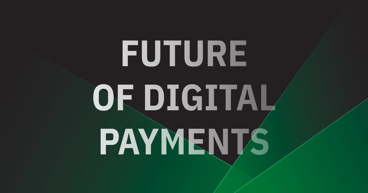 The Future of Digital Payments: What to Expect