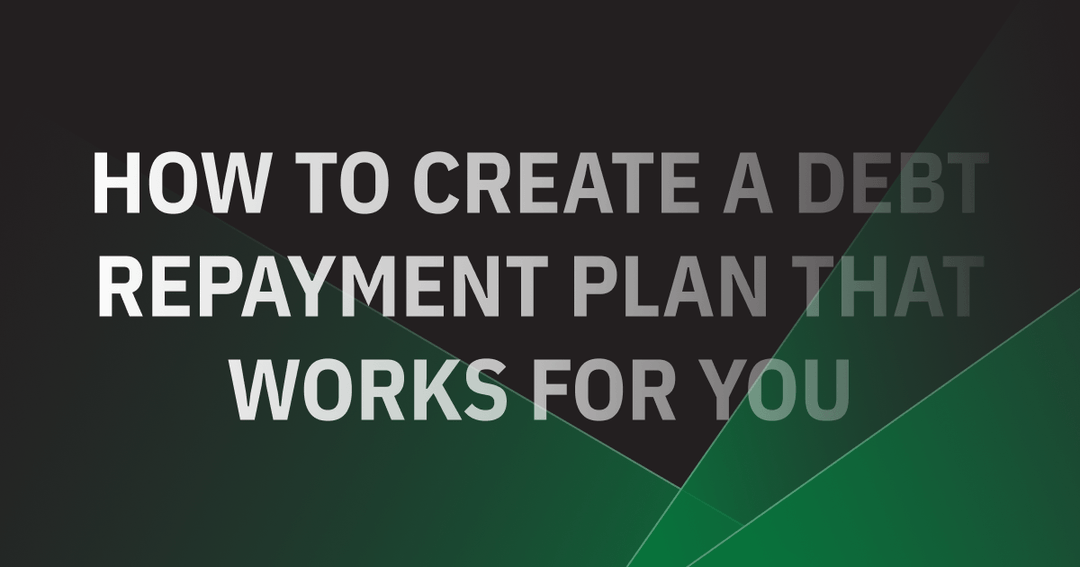 How to Create a Debt Repayment Plan That Works for You