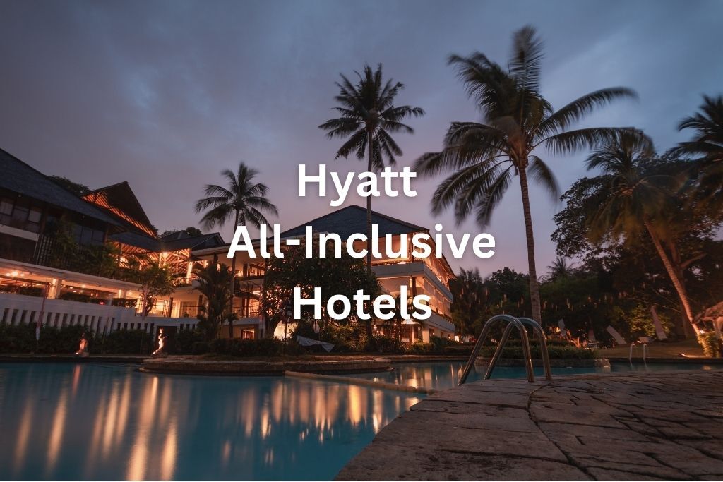 The Guide to Hyatt All-Inclusive Hotels