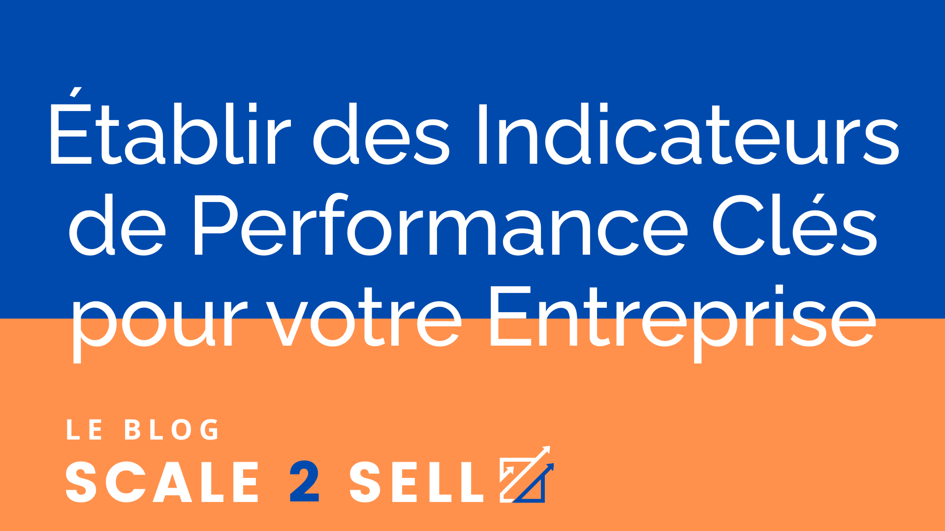 Établir des Indicateurs de Performance Clés pour votre Entreprise