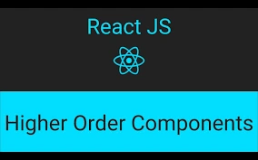 What is Higher-Order Component in ReactJS: and How To Use It?