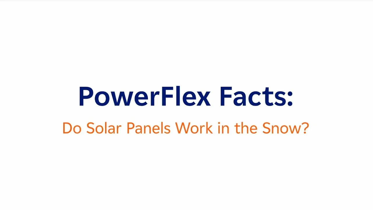 PowerFlex Facts: Do Solar Panels Work in the Snow? | PowerFlex