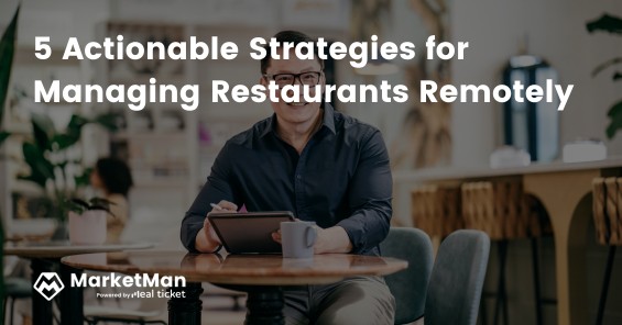5 Actionable Strategies for Managing Restaurants Remotely | MarketMan ...