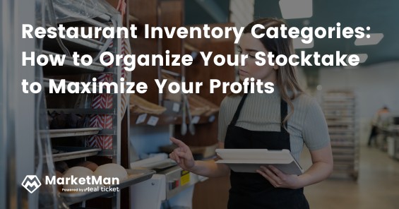 Restaurant Inventory Categories: How to Organize Your Stocktake to ...