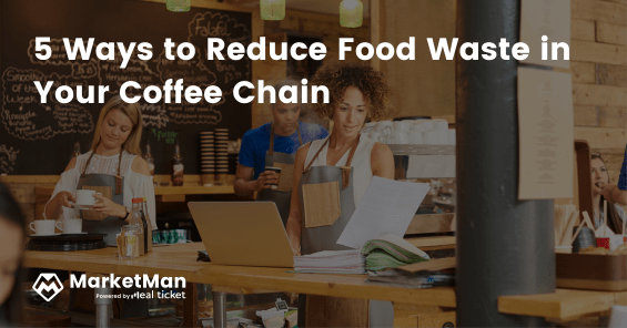 5 Ways to Reduce Food Waste in Your Coffee Chain | MarketMan ...