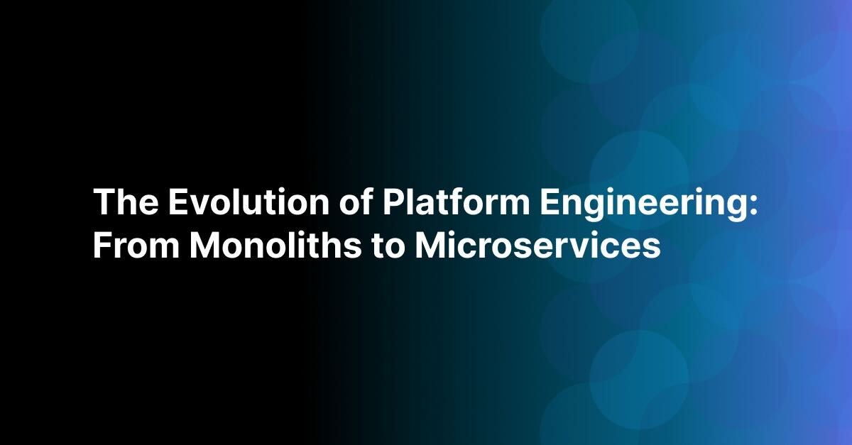 Platform Engineering: Monoliths to Microservices | Atmosly