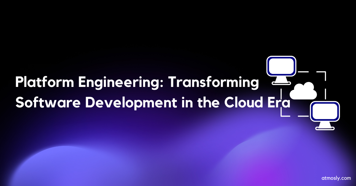 Revolutionizing Cloud Software Development with Platform Engineering ...
