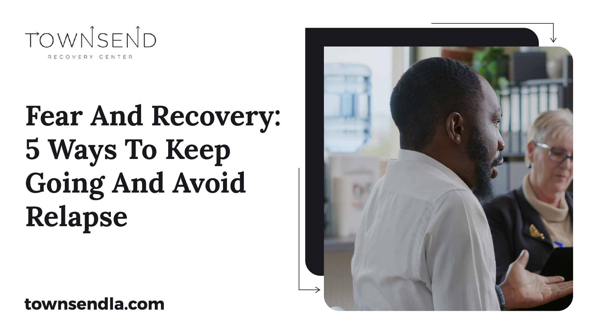 Fear and Recovery: 5 Ways to Keep Going and Avoid Relapse