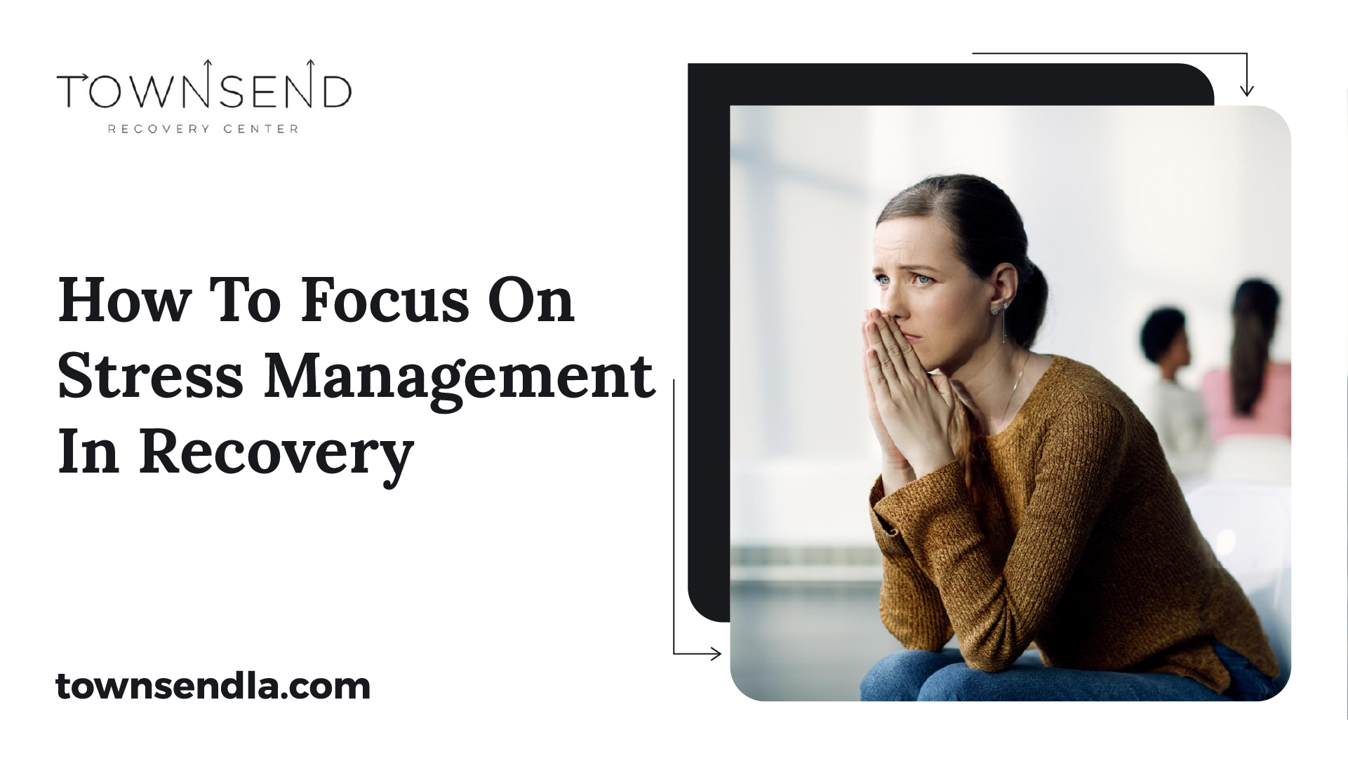 How To Focus On Stress Management In Recovery
