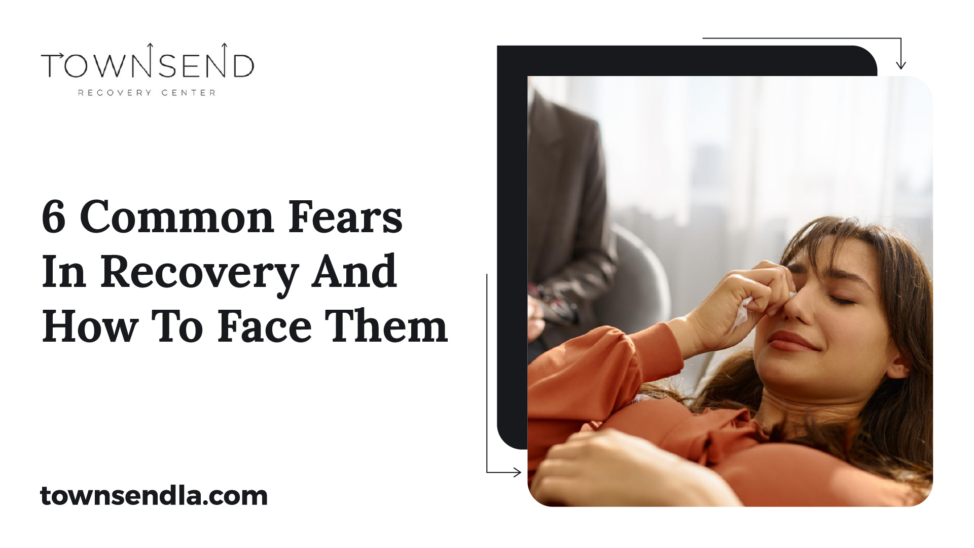 6 Common Fears in Recovery and How to Face Them