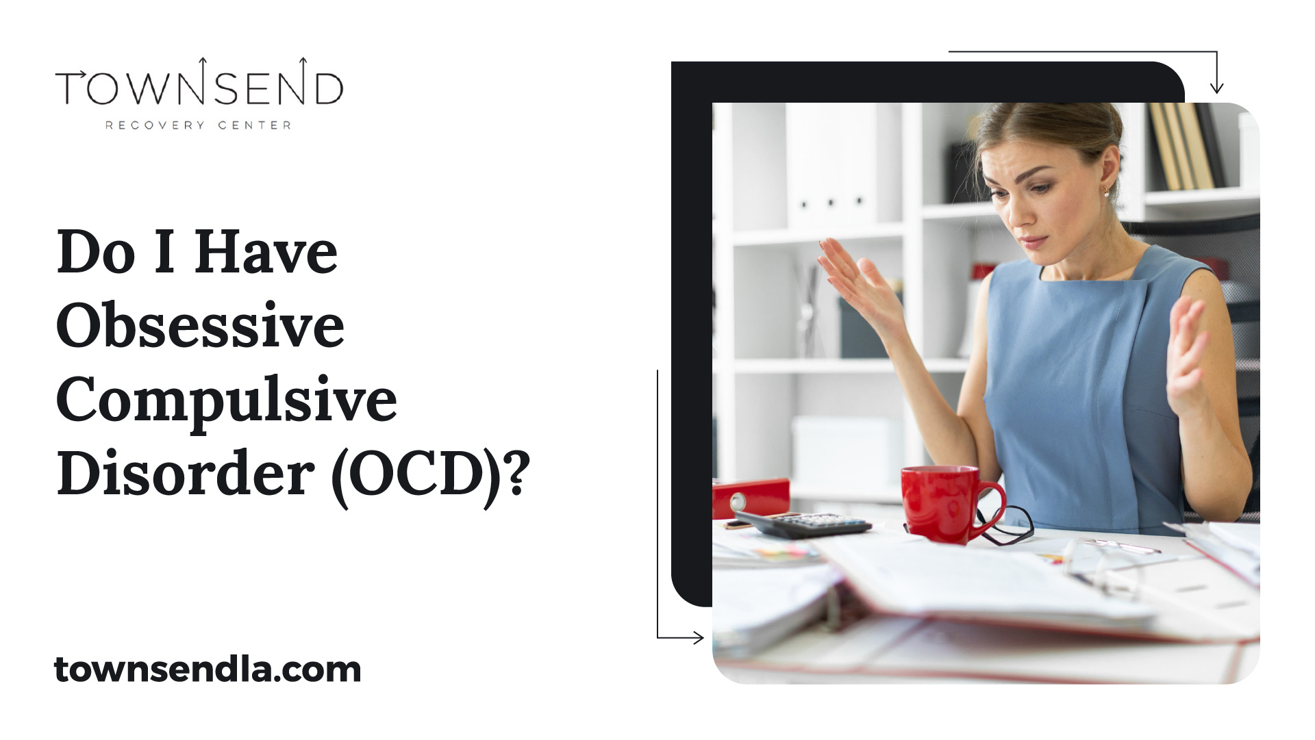 Do I Have Obsessive Compulsive Disorder (OCD)?