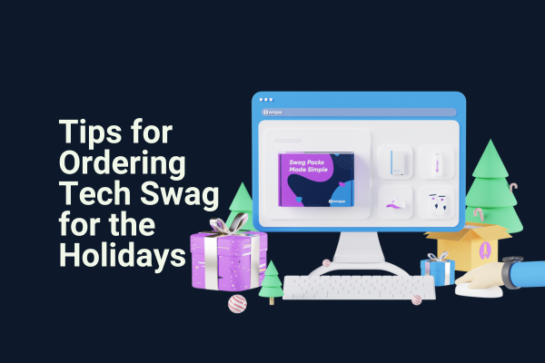 3 Tips For Ordering Tech Swag During The Holidays | Swagup Blog