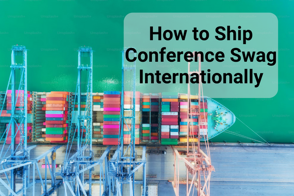 How To Ship Conference Swag Internationally | Swagup Blog