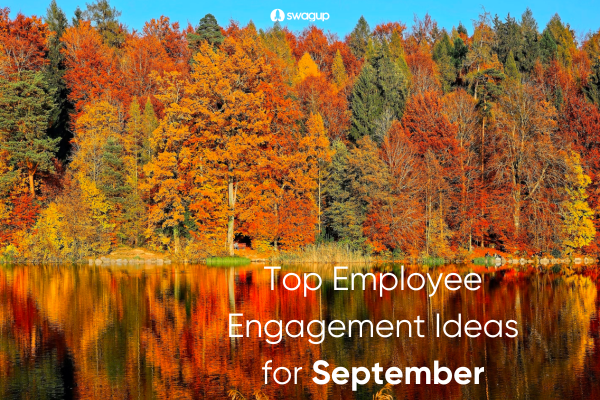 Employee Engagement Activities & Swag for September | Swagup Blog