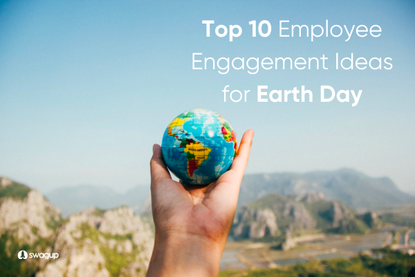 Top 10 Employee Engagement Ideas for Earth Day | Swagup Blog