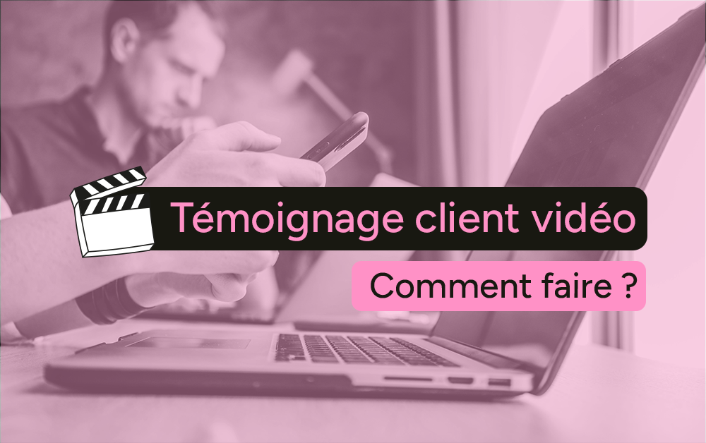 Vidéo Témoignage client : nos conseils pour réussir | TopoVideo