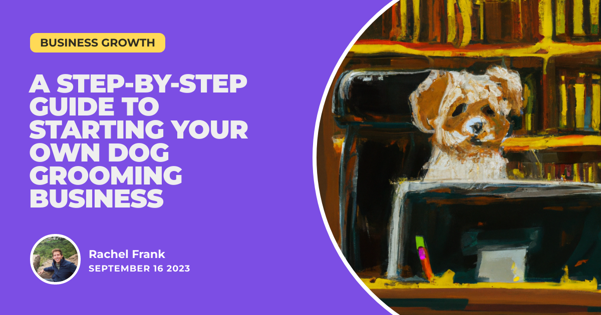 From Passion to Profit: A Step-by-Step Guide to Starting Your Own Dog ...