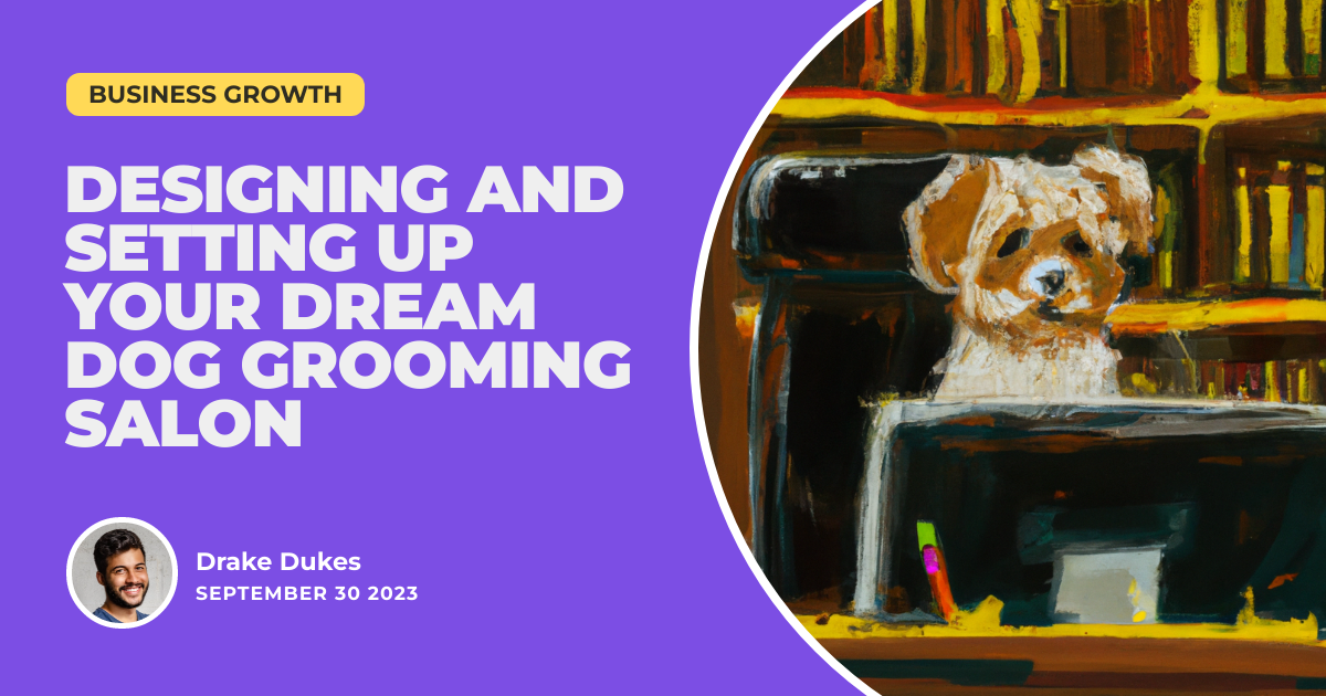 Pawsome Plans: Designing and Setting Up Your Dream Dog Grooming Salon ...