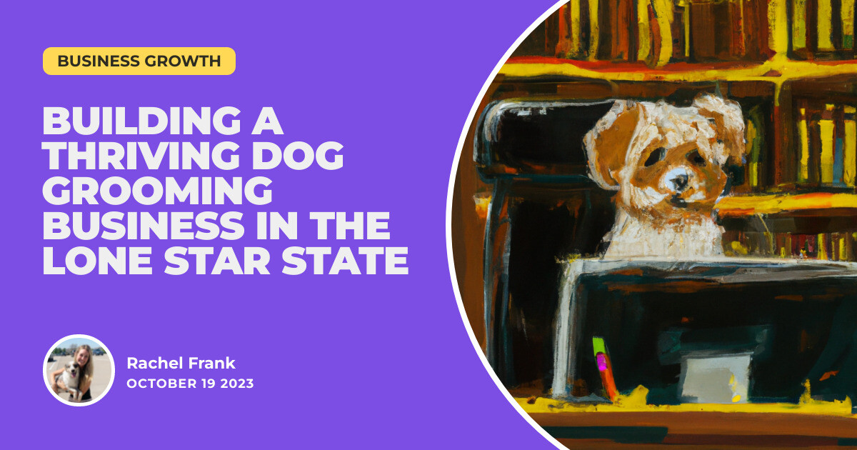 From Tail Wags to Success: Building a Thriving Dog Grooming Business in ...