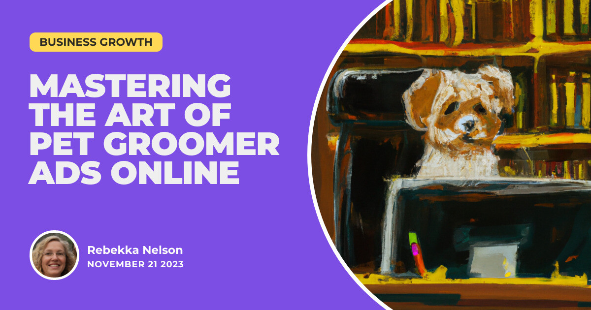 Snip & Click: Mastering the Art of Pet Groomer Ads Online | The Daily ...