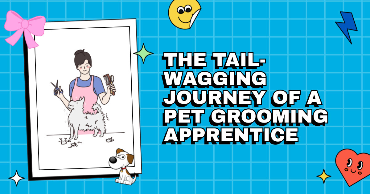 Snip and Learn: The Tail-Wagging Journey of a Pet Grooming Apprentice ...