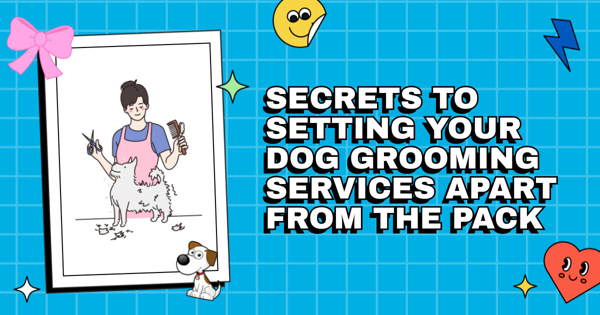 Snip and Style: Secrets to Setting Your Dog Grooming Services Apart ...