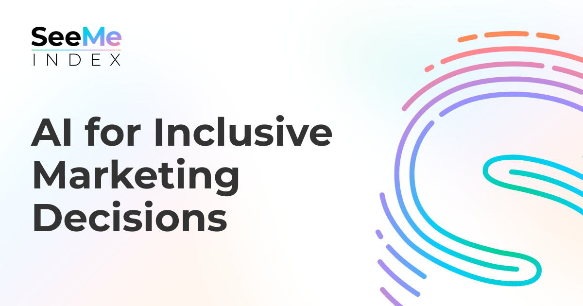 AI for inclusive marketing decisions | SeeMe Index