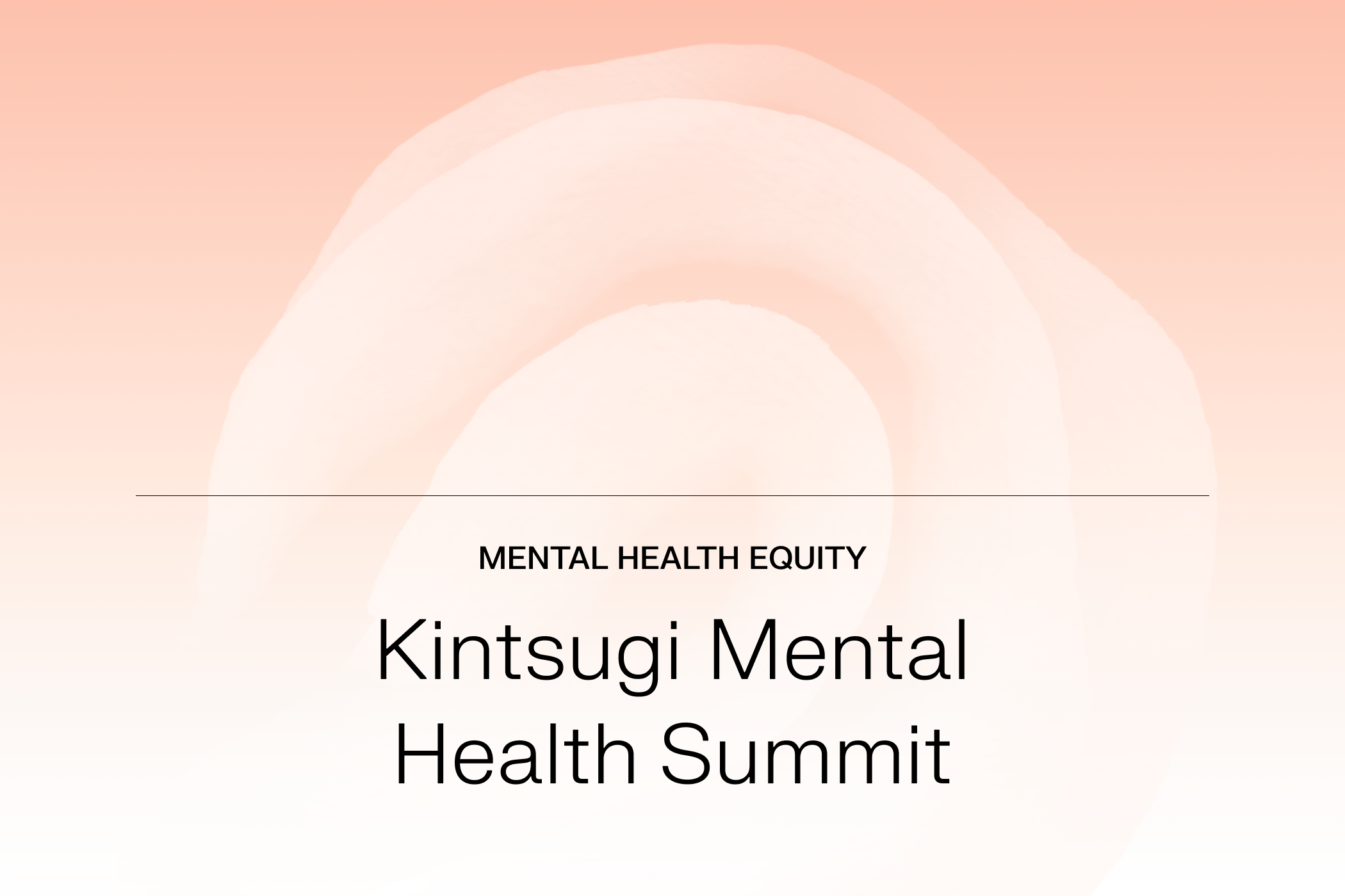 Kintsugi Mental Health Summit — Kintsugi Blog