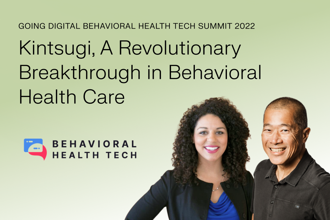 Kintsugi, A Revolutionary Breakthrough in Behavioral Health Care ...