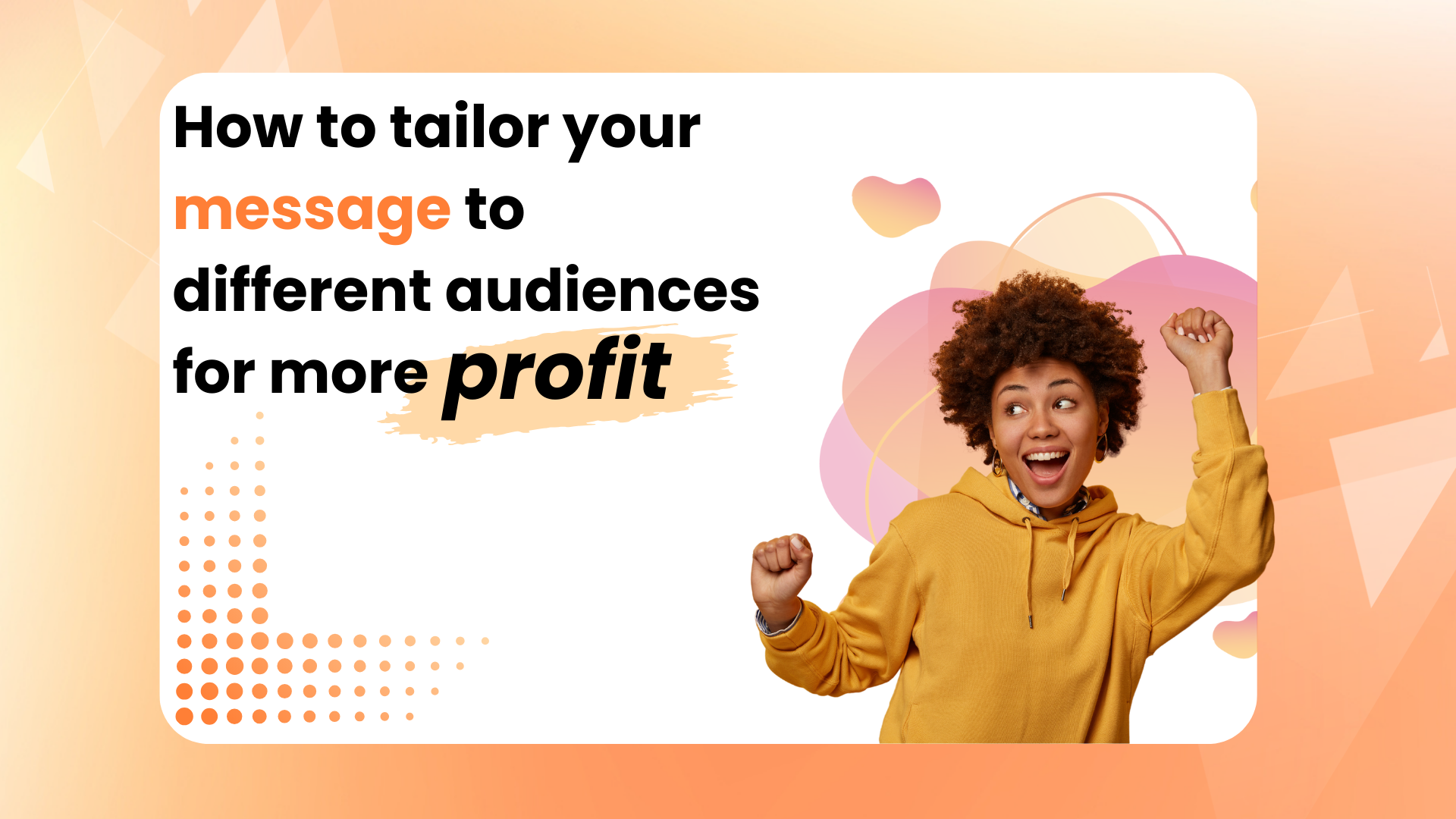How to tailor your message to different audiences for more profit | Persuva