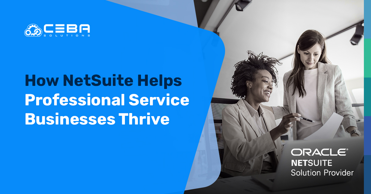 How NetSuite Helps Professional Service Businesses Thrive